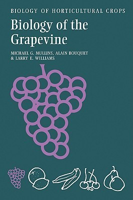 Biology of the Grapevine by Michael G. Mullins | Goodreads