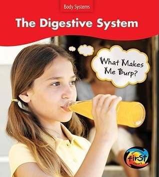 The Digestive System: What Makes Me Burp? by Sue Barraclough | Goodreads