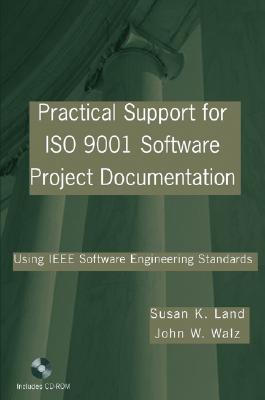 Practical Support for ISO 9001 Software Project Documentation: Using IEEE Software Engineering ...