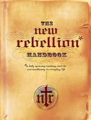 The New Rebellion Handbook: A Holy Uprising Making Real the ...