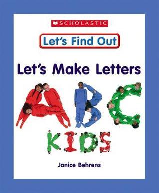 Let's Make Letters: ABC Kids by Janice Behrens | Goodreads