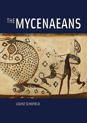 The Mycenaeans by Louise Schofield | Goodreads