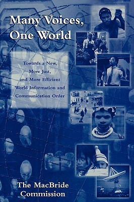 Many Voices, One World: Towards a New, More Just, and More Efficient ...