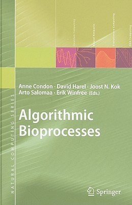 Algorithmic Bioprocesses (Natural Computing Series) by Anne Condon ...
