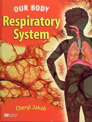 The Respiratory System (Our Body - Macmillan Library) by Cheryl Jakab ...