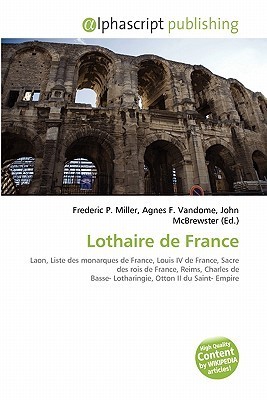 Lothaire de France by Frederic P. Miller | Goodreads