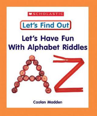 Let's Have Fun With Alphabet Riddles by Caolan Madden | Goodreads
