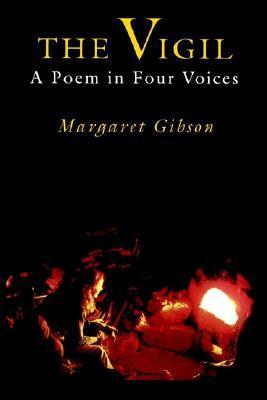 The Vigil: A Poem In Four Voices by Margaret Gibson | Goodreads
