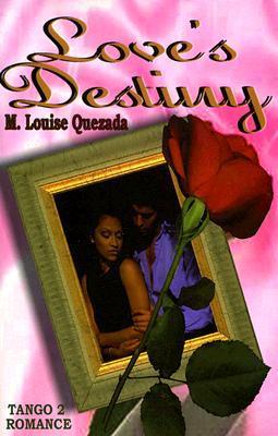 Love's Destiny (Tango 2 Romance) by M. Louise Quezada | Goodreads