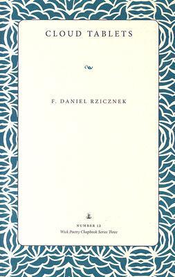 Cloud Tablets by F. Daniel Rzicznek | Goodreads