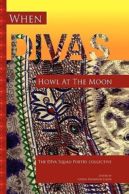 When Divas Howl at the Moon by Chezia Thompson Cager | Goodreads