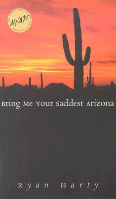 Bring Me Your Saddest Arizona by Ryan Harty | Goodreads