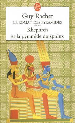 Khéphren et la Pyramide du Sphinx (Le Roman des Pyramides) by Rachet | Goodreads