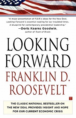 Looking Forward by Franklin Delano Roosevelt | Goodreads