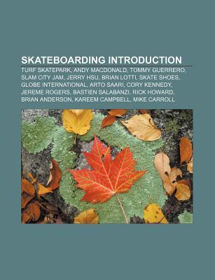 Skateboarding Introduction: Turf Skatepark, Andy MacDonald, Tommy ...