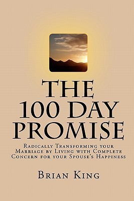 The 100 Day Promise: Radically Transforming your Marriage by Living ...