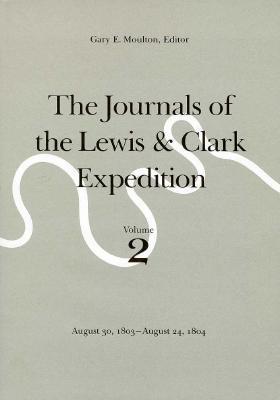 The Journals of the Lewis and Clark Expedition, Volume 2: August 30 ...
