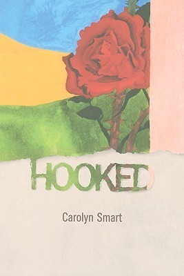 Hooked: seven poems by Carolyn Smart | Goodreads