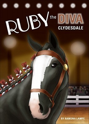 Ruby, the Diva Clydesdale by Ramona Lampe | Goodreads