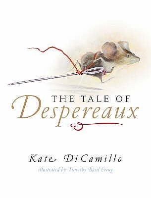 The Tale of Despereaux, Being the Story of a Mouse, a Princess, Some ...
