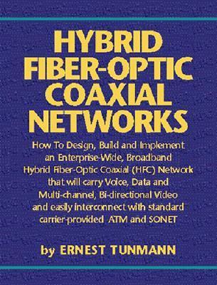 Hybrid Fiber Optic/Coaxial (HFC) Networks by Ernest Tunmann | Goodreads
