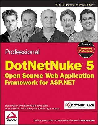 Professional DotNetNuke 5: Open Source Web Application Framework for ASP.NET by Shaun Walker ...