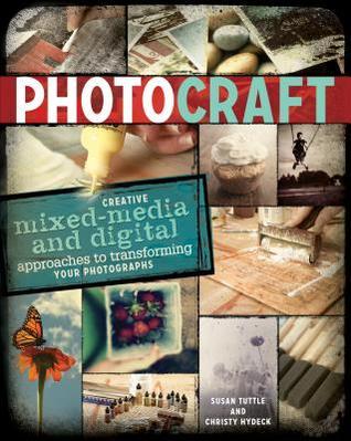 Photo Craft: Creative Mixed Media and Digital Approaches to ...