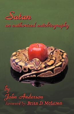 Satan: An Authorized Autobiography by John Anderson | Goodreads