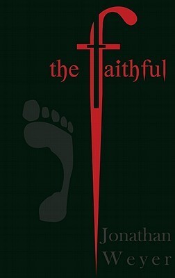 The Faithful by Jonathan Weyer | Goodreads