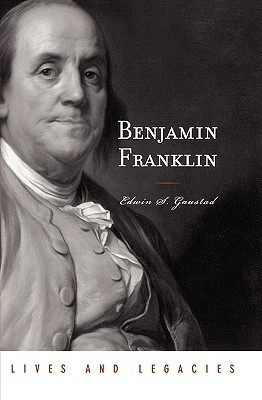 Benjamin Franklin (Lives and Legacies Series) by Edwin S. Gaustad ...