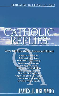 Catholic Replies: Answers to over 800 of the most often asked questions ...
