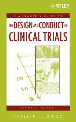A Manager's Guide to the Design and Conduct of Clinical Trials by ...