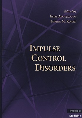 Impulse Control Disorders by Elias Aboujaoude Md | Goodreads