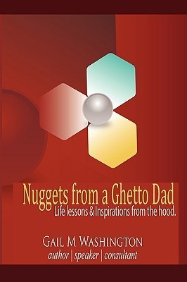 Nuggets From A Ghetto Dad:: Life Lessons & Inspirations From The Hood ...