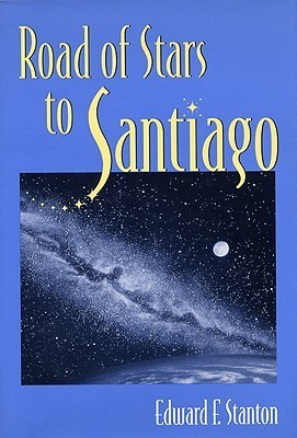 Road of Stars to Santiago by Edward Stanton | Goodreads