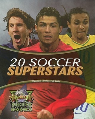 20 Soccer Superstars by Mauricio Velazquez De Leon | Goodreads