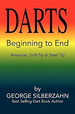 DARTS Beginning to End: American, Soft Tip & Steel Tip by George ...