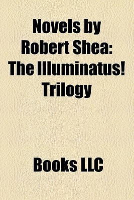 Novels by Robert Shea (Study Guide): The Illuminatus! Trilogy by Books ...