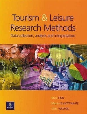 Tourism and Leisure Research Methods: Data collection, analysis and ...