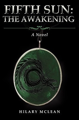 Fifth Sun: The Awakening by Hilary McLean | Goodreads