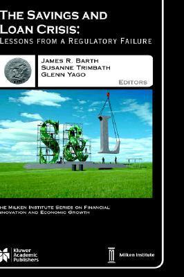 The Savings and Loan Crisis: Lessons from a Regulatory Failure by James ...