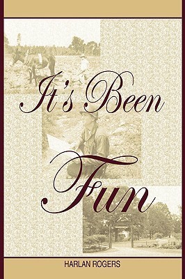 It's Been Fun by Harlan Rogers | Goodreads