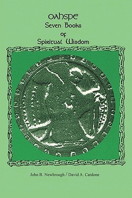 Oahspe Seven Books of Spiritual Wisdom by John Ballou Newbrough | Goodreads