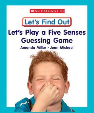 Let's Play a Five Senses Guessing Game by Amanda Miller | Goodreads