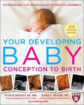 Your Developing Baby, Conception to Birth: Witnessing the Miraculous 9 ...
