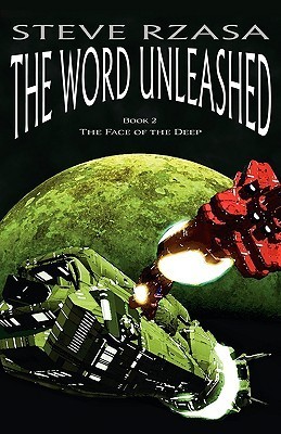 The Word Unleashed (The Face of the deep, #2) by Steve Rzasa | Goodreads