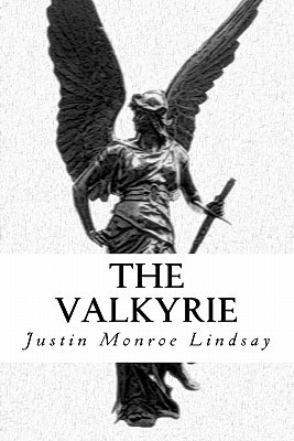 The Valkyrie by Justin M. Lindsay | Goodreads