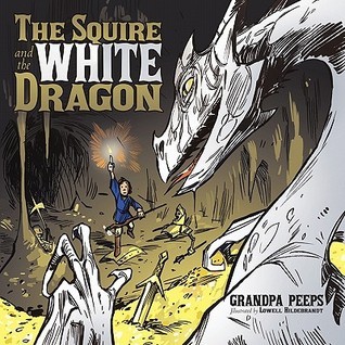 The Squire and the White Dragon by Grandpa Peeps | Goodreads