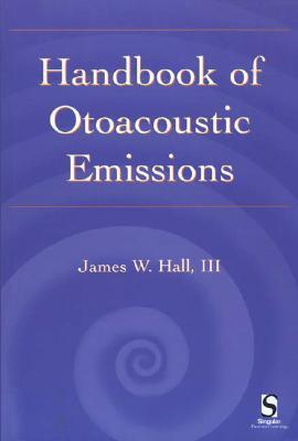 Handbook of Otoacoustic Emissions by James W. Hall III | Goodreads