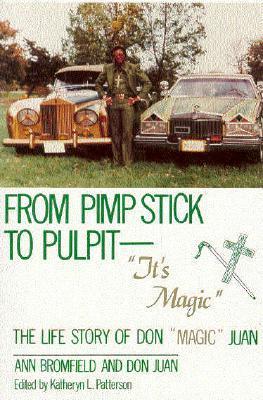 From Pimp Stick to Pulpit-It's Magic: The Life Story of Don "Magic ...